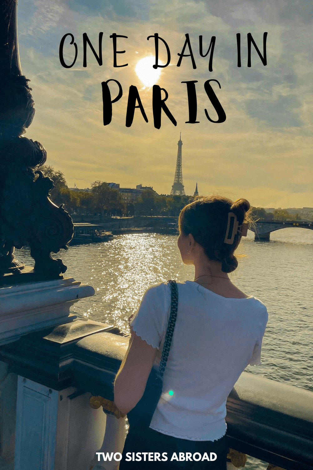 How to Spend One Perfect Day in Paris, France - Two Sisters Abroad